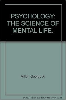 PSYCHOLOGY: THE SCIENCE OF MENTAL LIFE.: Amazon.co.uk: Miller, George A ...