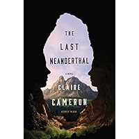 The Last Neanderthal: A Novel: Cameron, Claire: 9780316314480: Amazon ...