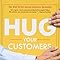 Hug Your Customers: The Proven Way to Personalize Sales and Achieve ...