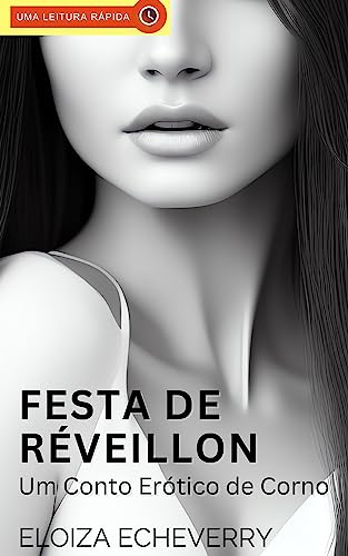 Festa de Réveillon: Um Conto Erótico de Corno (Contos eróticos de corno da autora Eloiza ...