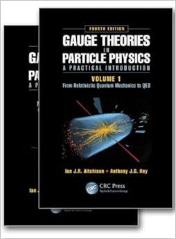 Gauge Theories in Particle Physics: A Practical Introduction, Fourth Edition - 2 Volume set ...