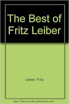 The Best of Fritz Leiber: Leiber, Fritz: Amazon.com: Books