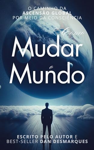Como Mudar o Mundo: O Caminho da Ascensão Global por meio da ...