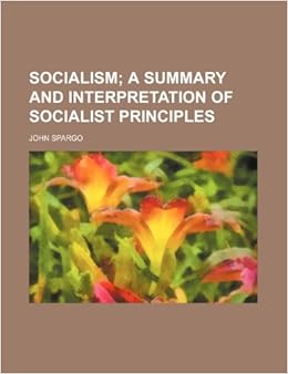 Socialism; a summary and interpretation of socialist principles: Amazon ...