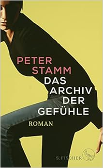 Das Archiv der Gefühle: Roman : Stamm, Peter: Amazon.de: Bücher