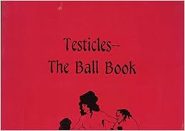 Testicles: The Ball Book: Griffin, Gary M: 9781879967090: Amazon.com: Books
