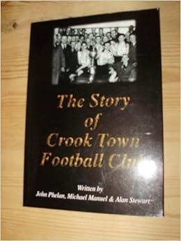 The Story Of Crook Town Football Club: Amazon.co.uk: John Phelan ...