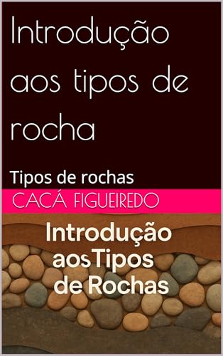 Introdução aos tipos de rocha: Tipos de rochas - eBook, Resumo, Ler ...