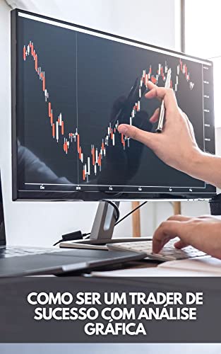 COMO SER UM TRADER DE SUCESSO COM ANÁLISE GRÁFICA - eBook, Resumo, Ler ...