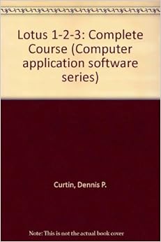 Lotus 1-2-3: Release 2.2 : A Complete Course (Computer Application ...