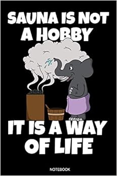 Buy Sauna Is Not A Hobby It Is A Way Of Life: Funny Wellness Gift Sauna ...