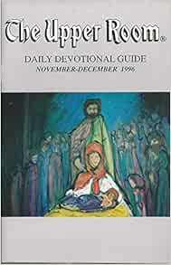 Upper Room Daily Devotional Guide November-December 1996: Amazon.com: Books