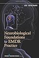 Neurobiological Foundations for EMDR Practice: Uri Bergmann ...