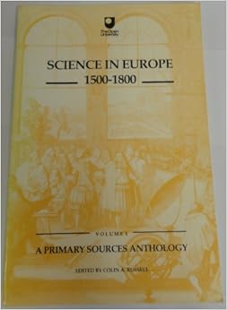 Science in Europe 1500-1800 Volume 1 A Primary sources Anthology ...
