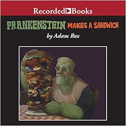 Frankenstein Makes a Sandwich: Adam Rex: 9781664490956: Amazon.com: Books