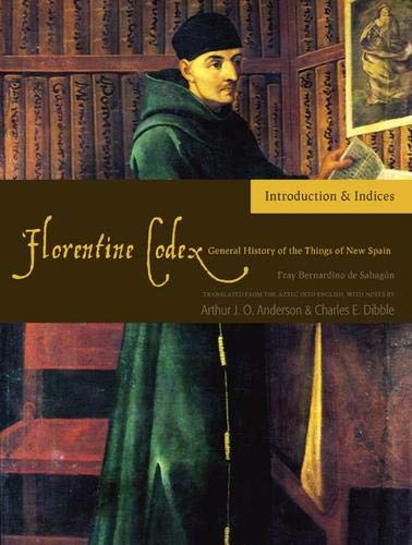 Florentine Codex: Introduction and Indices: Introductory Book (Volume 1 ...