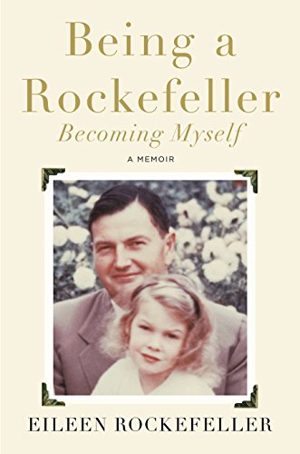 Being a Rockefeller, Becoming Myself: A Memoir: Rockefeller, Eileen ...