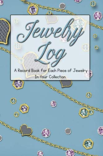 Jewelry Log: A Record Book for Each Piece of Jewelry In Your Collection ...