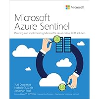 Microsoft Azure Sentinel: Planning and implementing Microsoft’s cloud-native SIEM solution (IT ...