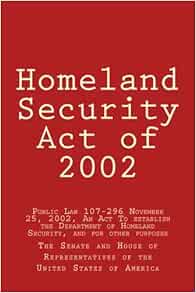 Homeland Security Act of 2002: Public Law 107-296 November 25, 2002, An ...