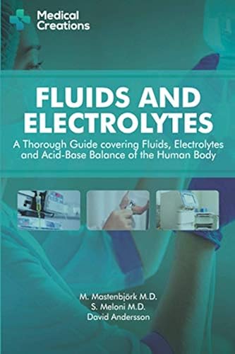Fluids and Electrolytes: A Thorough Guide covering Fluids, Electrolytes ...