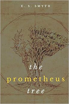 The Prometheus Tree: Smyth, Evan, Smyth, E. S.: 9781539869252: Amazon ...