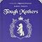 Tough Mothers: Amazing Stories of History's Mightiest Matriarchs ...