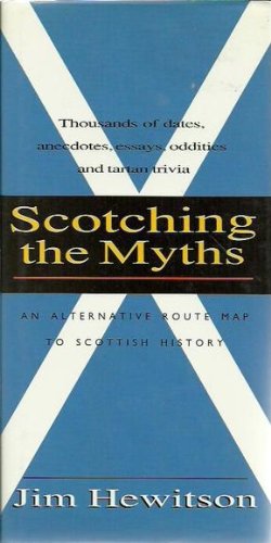 Buy Scotching the Myths: An Alternative Route to Scottish History ...