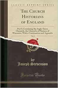 The Church Historians of England, Vol. 2: Part I; Containing the Anglo ...