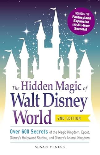 The Hidden Magic of Walt Disney World: Over 600 Secrets of the Magic ...