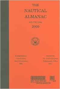 The Nautical Almanac for the Year 2009: Nautical Almanac Office (U.S ...