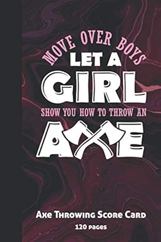 Move Over Boys Let A Girl Show You How To Throw An Axe: Axe Throwing ...