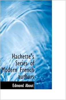 Hachette's Series of Modern French authors: About, Edmond ...