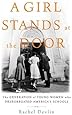 A Girl Stands at the Door: The Generation of Young Women Who ...