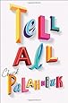 Tell-All: Chuck Palahniuk: 9780385666312: Amazon.com: Books