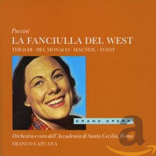 Puccini: La Fanciulla Del West: Giacomo Puccini, Franco Capuana, Coro Dell'Accademia Di Santa ...