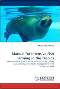 Manual for Intensive Fish Farming in the Tropics: Value of Fish as Food ...