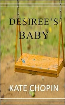 Desiree's Baby: Chopin, Kate: 9781545033326: Amazon.com: Books