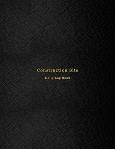 Construction Site Daily Log Book: Construction maintenance daily log ...