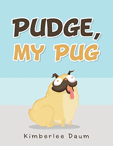 Pudge, My Pug: Daum, Kimberlee: 9781664195073: Amazon.com: Books