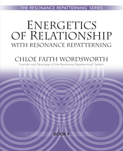 Energetics of Relationship with Resonance Repatterning (The Resonance Repatterning Series ...