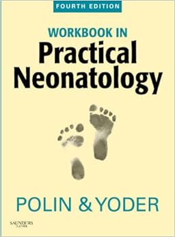 Workbook in Practical Neonatology, 4th Edition: 9781416026372: Medicine ...