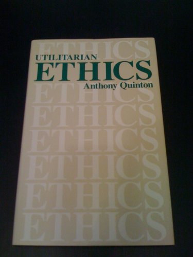 Utilitarian Ethics by Anthony Quinton (PDF) | sci-books.com