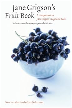 Jane Grigson's Fruit Book (At Table): Jane Grigson, Sara Dickerman ...
