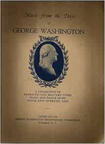 MUSIC FROM THE DAYS OF GEORGE WASHINGTON - A COLLECTION OF PATRIOTIC ...