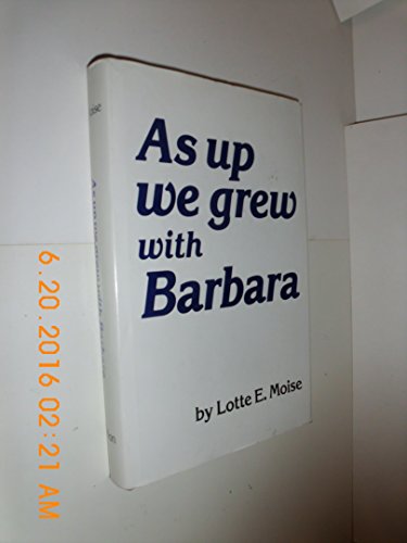 Amazon - As Up We Grew With Barbara: Moise, Lotte E.: 9780875181943: Books