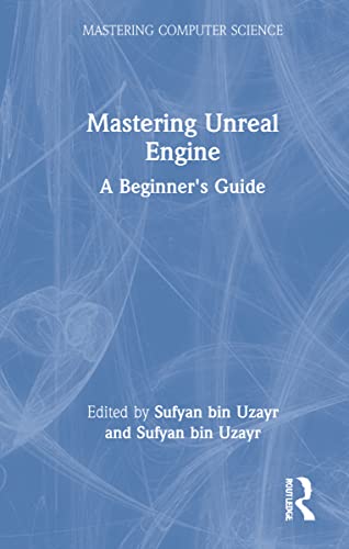 Amazon.com: Mastering Unreal Engine: A Beginner's Guide (Mastering Computer Science ...
