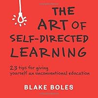 The Art of Self-Directed Learning: 23 Tips for Giving Yourself an ...