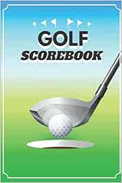 GOLF SCOREBOOK: Golf Course Notebook | Golf Accessories Notebook ...