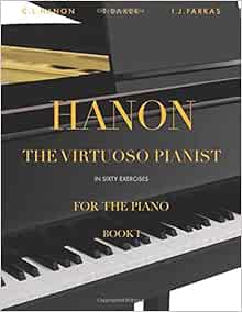 Hanon: The Virtuoso Pianist in Sixty Exercises, Book 1: Piano Technique ...